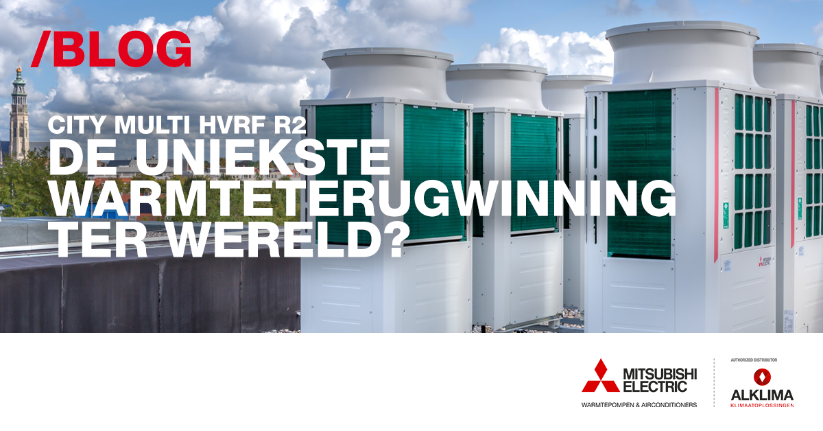City Multi HVRF R2 de uniekste warmteterugwinning ter wereld? - Blog ...